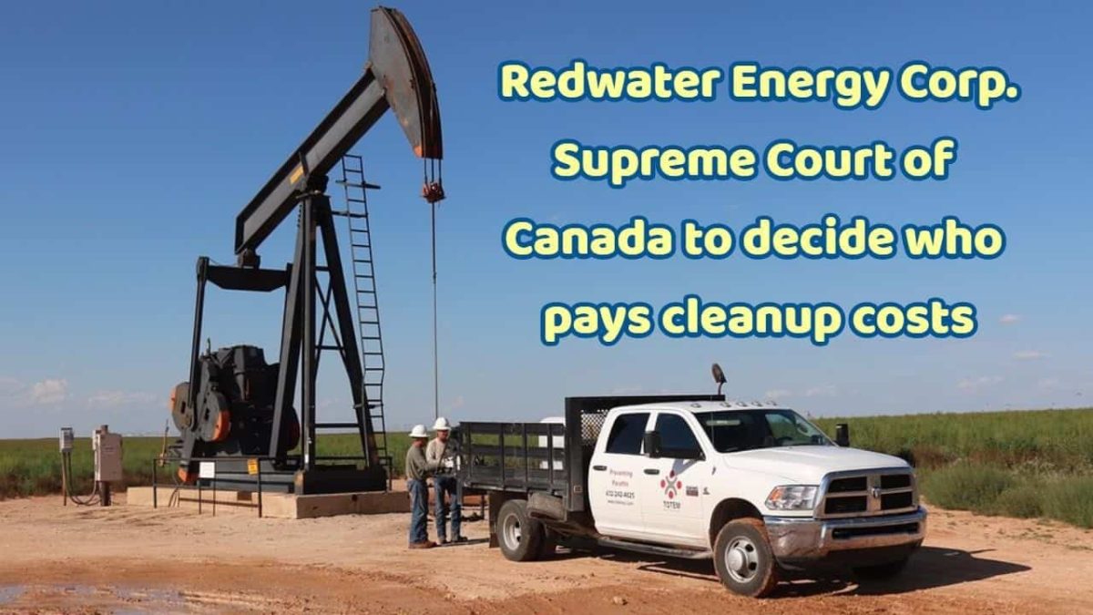 REDWATER ENERGY CORP. - SUPREME COURT TO DECIDE WHO PAYS CLEANUP COSTS ...